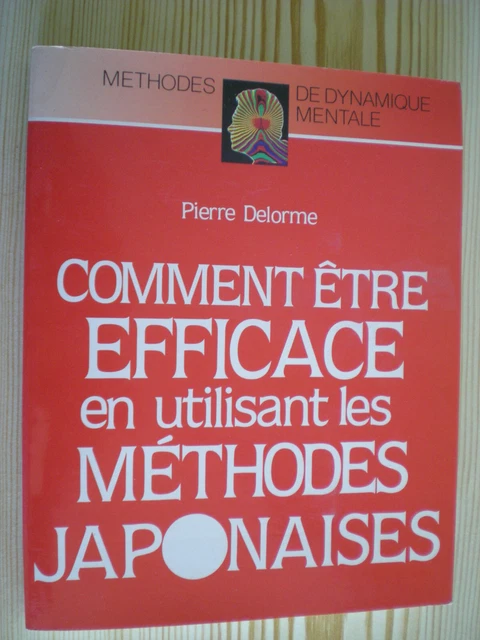 DELORME, COMMENT ÊTRE efficace utilisant les méthodes mentales japonaises,1991 EUR 12,00 ...
