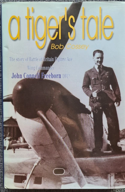 A TIGERS TALE: The Story of Battle of Britain Fighter A.W.C John C ...