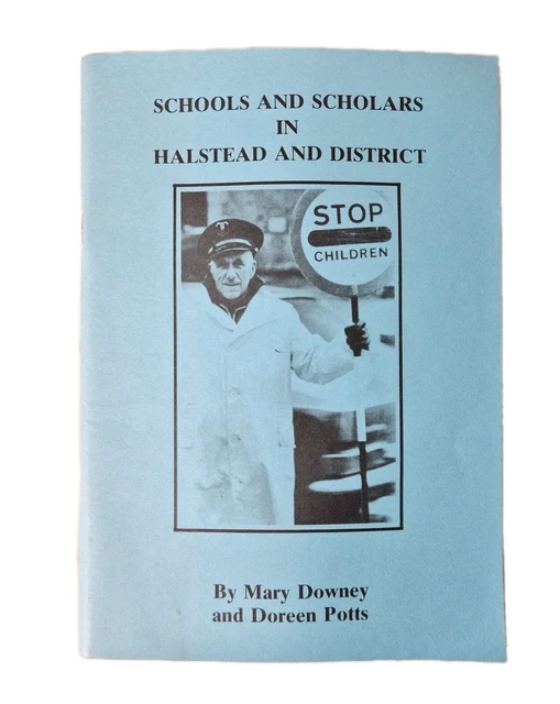 SCHOOLS AND SCHOLARS In Halstead And District - M. Downey & D. Potts £ ...