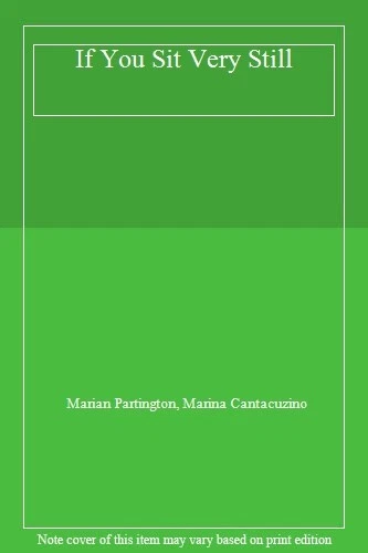 IF YOU SIT Very Still,Marian Partington, Marina Cantacuzino- 978 £8.91 ...