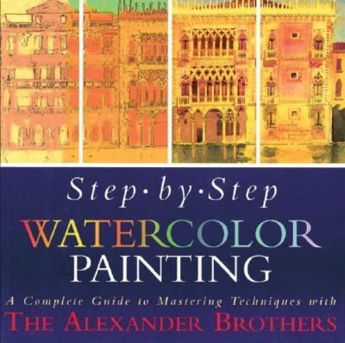 STEP-BY-STEP WATERCOLOR PAINTING: A Complete Guide to Mastering ...