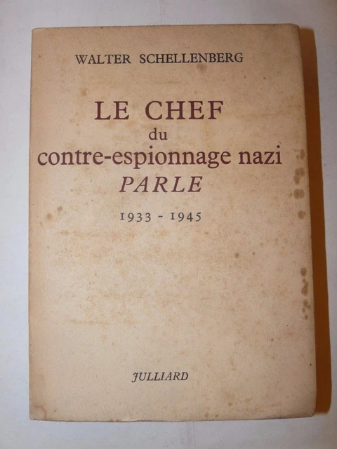 STORIA SPIONAGGIO - Schellenberg: LE CHEF DU CONTRE ESPIONNAGE NAZI ...