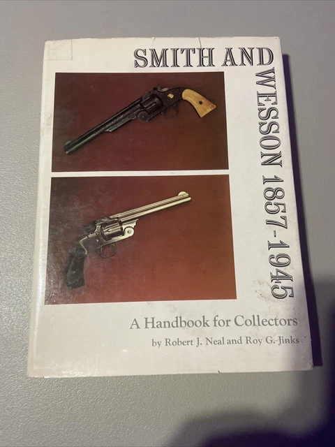SMITH AND WESSON, 1857-1945 A Handbook For Collector Roy G. Jinks ...