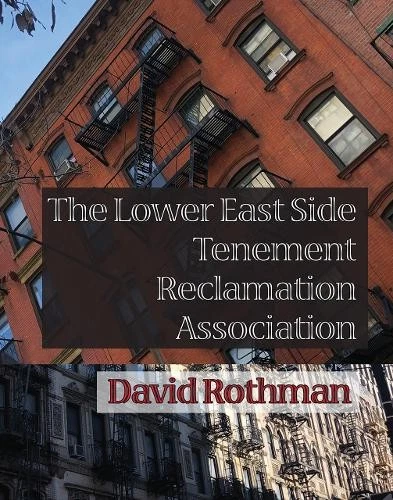 DAVID ROTHMAN THE Lower East Side Tenement Reclamation Association ...