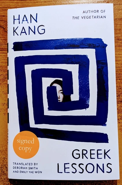 HAN KANG - GREEK LESSONS - HAND SIGNED 1/1 UK EXCLUSIVE Hardback LTD to ...