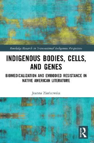 INDIGENOUS BODIES, CELLS, and Genes: Biomedicalization and Embodied Resistance EUR 56,81 ...