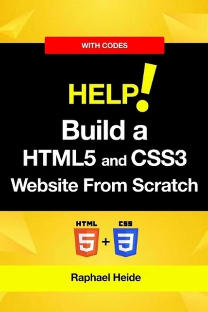 BUILD A HTML5 and CSS3 Website From Scratch by Raphael Heide Paperback ...
