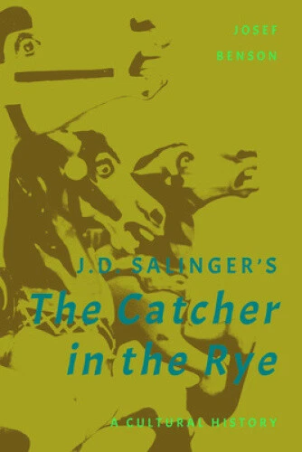J. D. SALINGER'S The Catcher in the Rye: A Cultural History by Benson ...