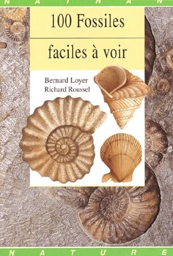 100 FOSSILES FACILES a voir, Bernard Loyer et Richard Roussel EUR 7,40 ...