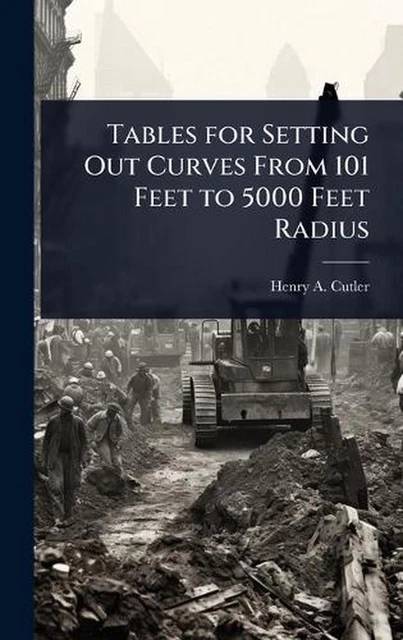 TABLES FOR SETTING Out Curves From 101 Feet to 5000 Feet Radius by ...