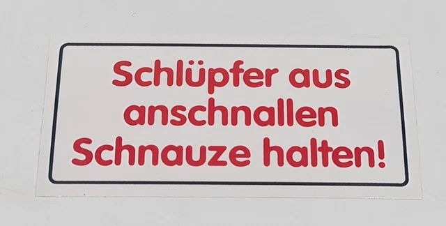 AUFKLEBER STICKER SCHLÜPFER aus anschnallen- Schnauze halten ! EUR 4,95 ...