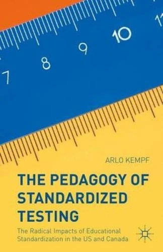 THE PEDAGOGY OF Standardized Testing: The Radical Impacts of ...