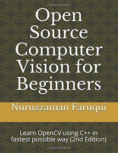 OPEN SOURCE COMPUTER VISION FOR BEGINNERS: LEARN OPENCV By Nuruzzaman ...