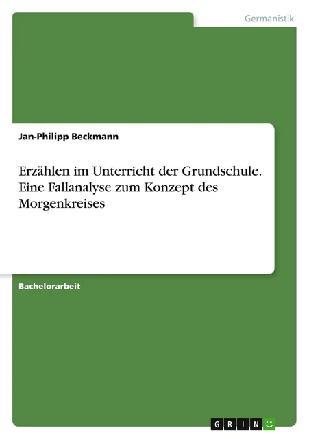ERZÄHLEN IM UNTERRICHT der Grundschule. Eine Fallanalyse zum Konzept des Morgenk EUR 27,95 ...