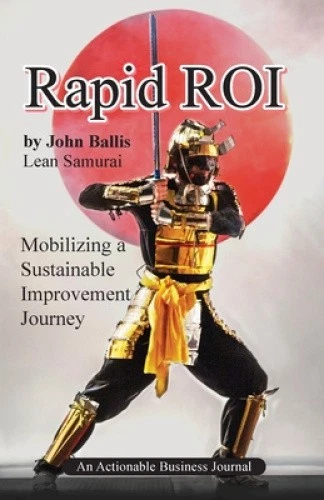 RAPID ROI: MOBILIZING a Sustainable Improvement Journey by Ballis, John ...