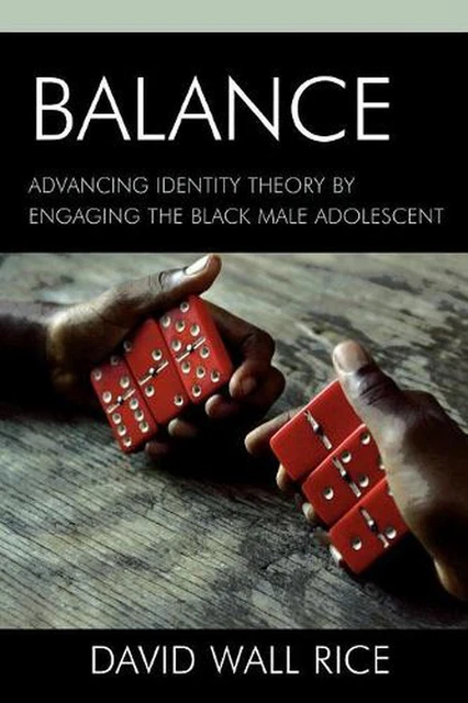 BALANCE: ADVANCING IDENTITY Theory by Engaging the Black Male ...