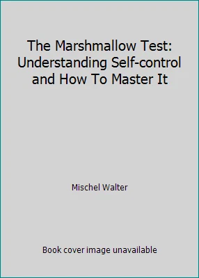THE MARSHMALLOW TEST: Understanding Self-control and How To Master It £ ...