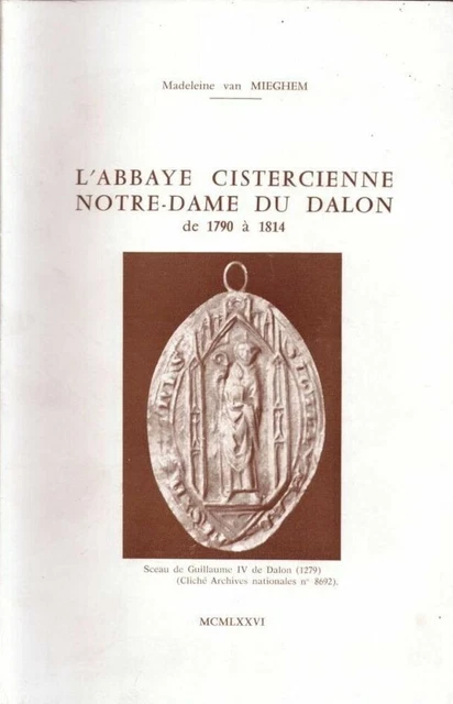 L'ABBAYE CISTERCIENNE NOTRE-DAME du Dalon de 1790 à 1814 | Bon état EUR ...