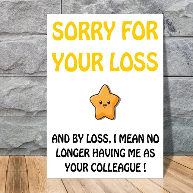 FUNNY NEW JOB Leaving Card No Longer Having You Goodbye Sorry For Your ...