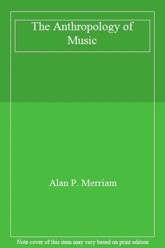 THE ANTHROPOLOGY OF Music, Alan P. Merriam EUR 16,09 - PicClick FR