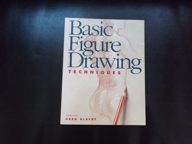 BASIC FIGURE DRAWING Techniques Book Greg Albert Details Art Structure ...