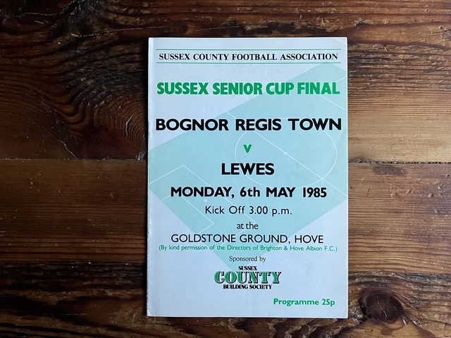 SUSSEX SENIOR CUP Final 1985 Bognor Regis v Lewes 'mint condition' £1. ...
