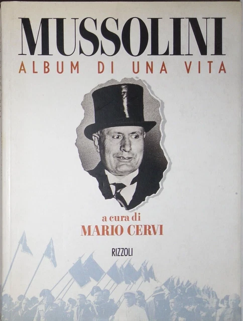 STORIA FOTO MUSSOLINI album di una vita Mario Cervi 1992 Rizzoli guerra ...