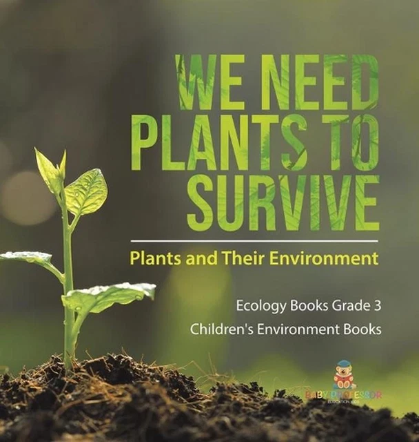 WE NEED PLANTS to Survive: Plants and Their Environment Ecology Books ...