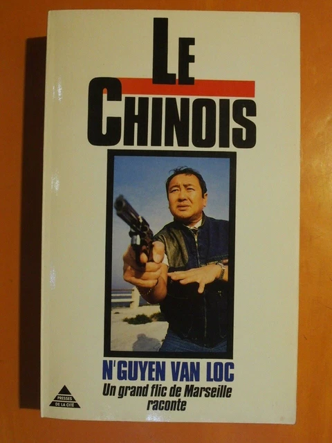 LE CHINOIS PAR N'Guyen Van Loc, un grand flic de Marseille. Presses de ...