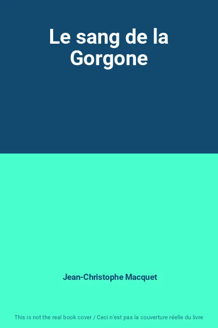 LE SANG DE la Gorgone, Jean-Christophe Macquet EUR 5,80 - PicClick FR