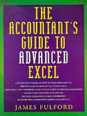 ACCOUNTANTS GUIDE TO Advanced Excel, Fulford, James, Used; Good Book ...