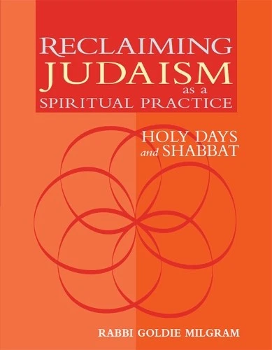 RABBI GOLDIE MILGRAM, DMin Reclaiming Judaism as a Spiritual Practice ...