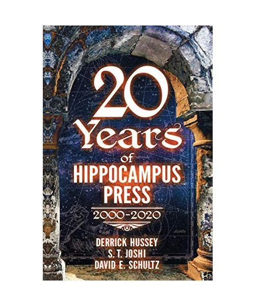 TWENTY YEARS OF Hippocampus Press: 2000-2020, Derrick Hussey, S. T ...