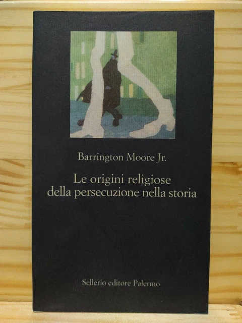 LE ORIGINI RELIGIOSE della persecuzione nella storia Barrington Moore ...
