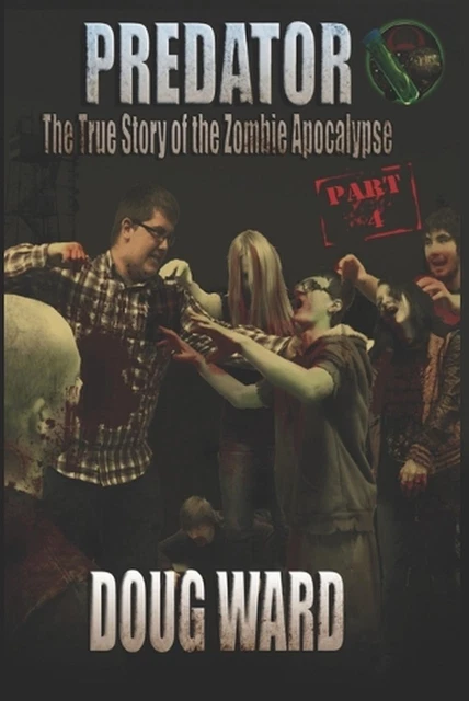 PREDATOR; THE TRUE Story of the Zombie Apocalypse Part 4 by Jd Reed ...
