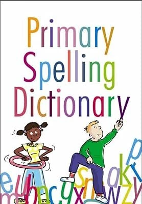 PRIMARY SPELLING DICTIONARY, Maxwell, Christine & Rowlandson, Julia ...