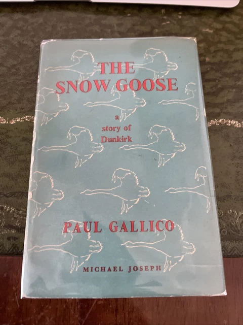 SNOW GOOSE PAUL Gallico Michael Joseph 1951 1st Thus HB DW Dunkirk £0. ...
