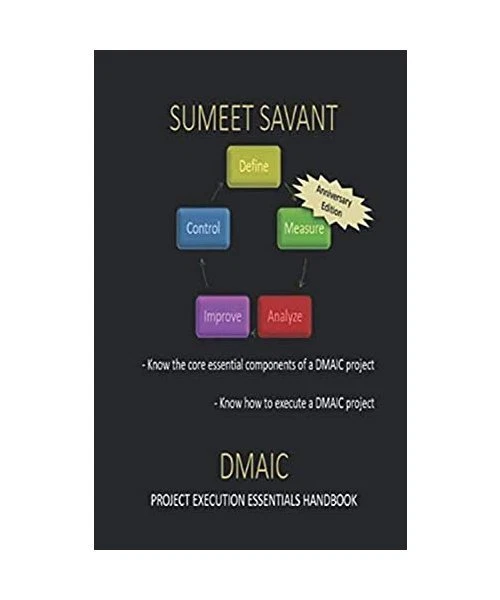 DMAIC: PROJECT EXECUTION Essentials Handbook (Lean Six Sigma Project ...
