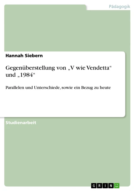 GEGENÜBERSTELLUNG VON ¿V wie Vendetta¿ und ¿1984¿ | Buch ...