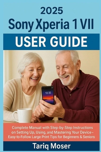 SONY XPERIA 1 VII 2025 User Guide: Complete Manual with Step-by-Step ...