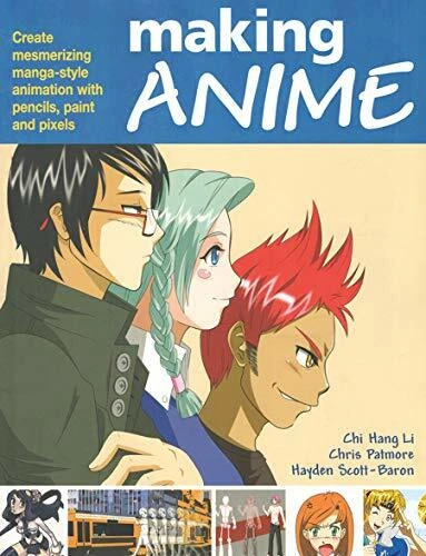 MAKING ANIME: CREATE mesmerising manga-style a by Scott Baron, Hayden ...