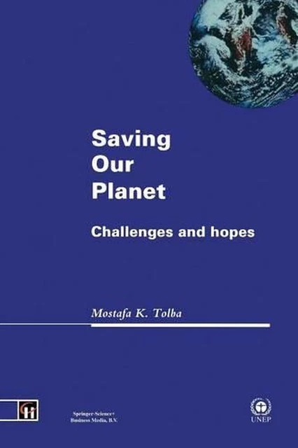SAVING OUR PLANET: Challenges and hopes by Mostafa K. Tolba (English ...