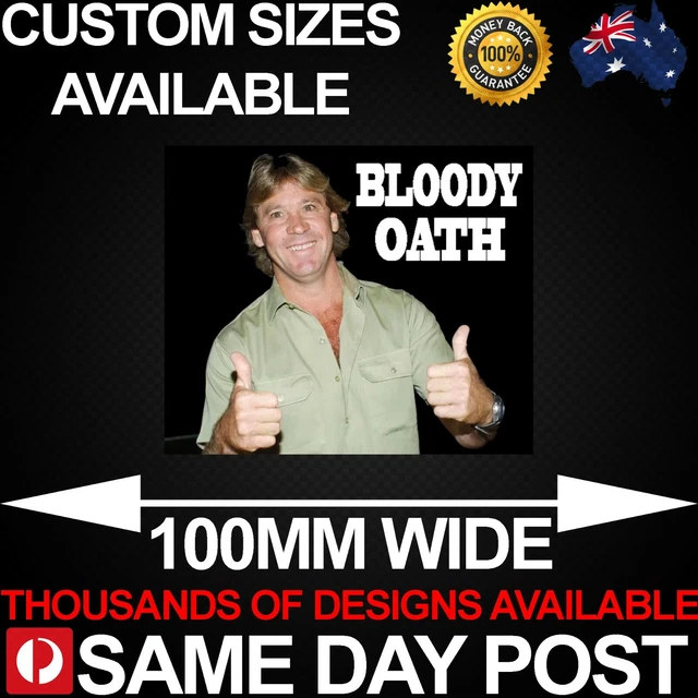 STEVE IRWIN BLOODY OATH 100mm Wide Vinyl Car Sticker Decal Funny Meme ...