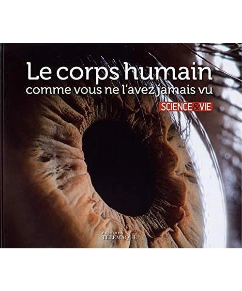 LE CORPS HUMAIN comme vous ne l'avez jamais vu, Science & Vie EUR 15,85 - PicClick FR