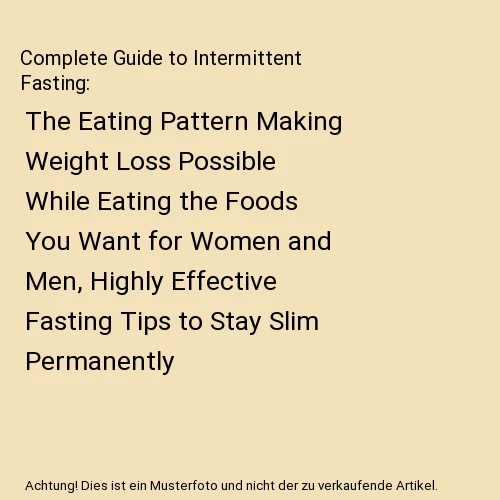 COMPLETE GUIDE TO Intermittent Fasting: The Eating Pattern Making ...