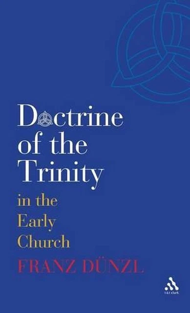 A BRIEF HISTORY of the Doctrine of the Trinity in the Early Church by ...