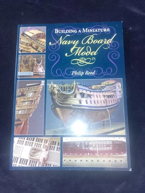BUILDING A MINIATURE Navy Board Model by Philip Reed 17th & 18thC ship ...