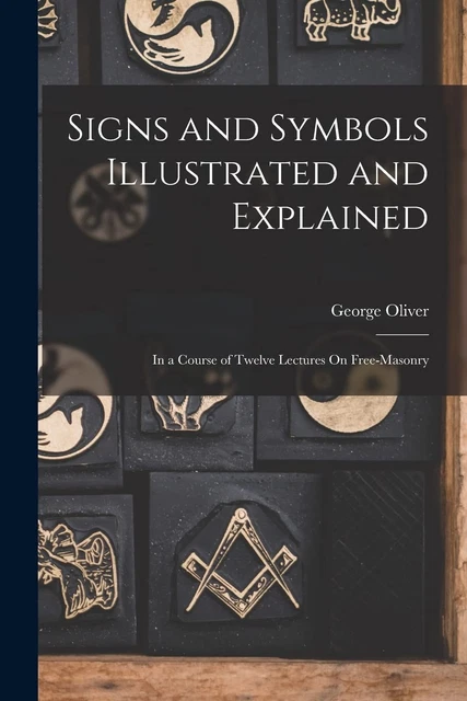 GEORGE OLIVER SIGNS and Symbols Illustrated and Explained: In a Course ...