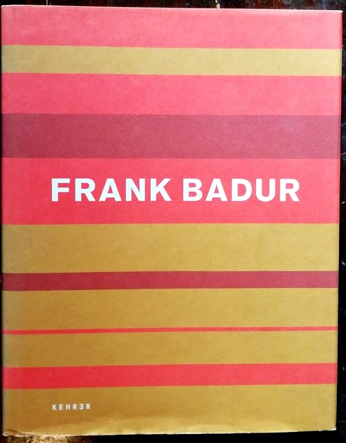 FRANK BADUR 2009 Kehrer 1°Edizione Pittori Contemporanei Viventi ...