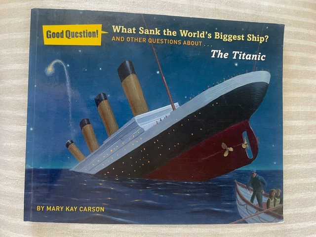 MARY KAY CARSON. What Sank The World's Biggest Ship? The Titanic ...